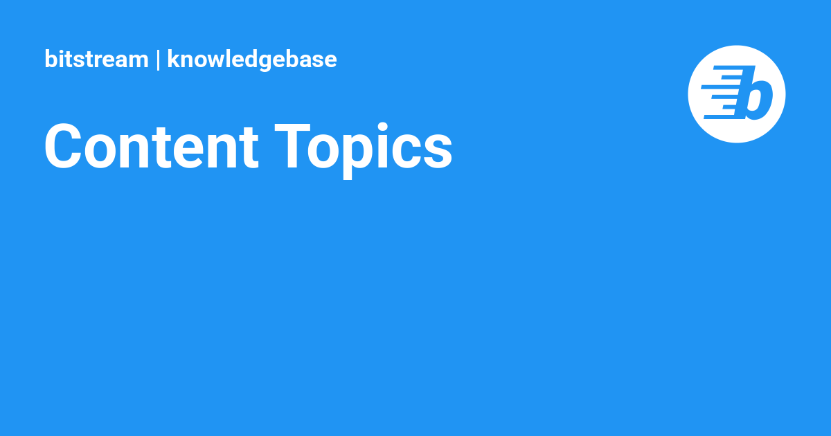 Topics | bitstream knowledgebase