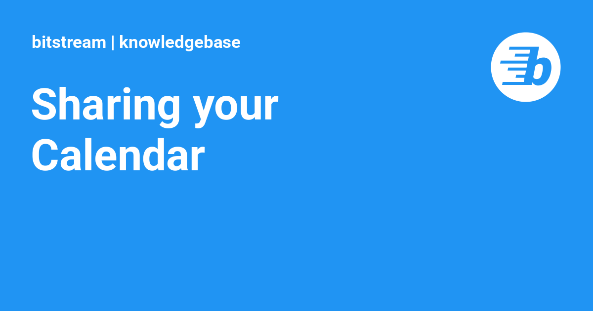 Sharing your Calendar | bitstream knowledgebase