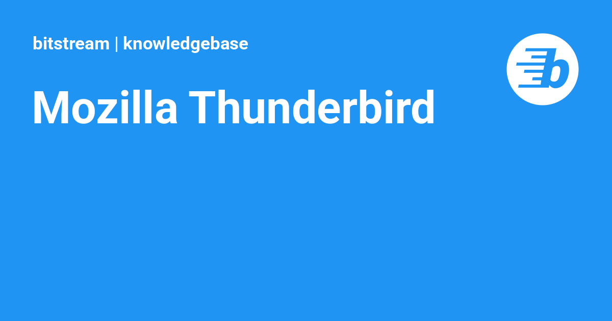 Mozilla Thunderbird | bitstream knowledgebase